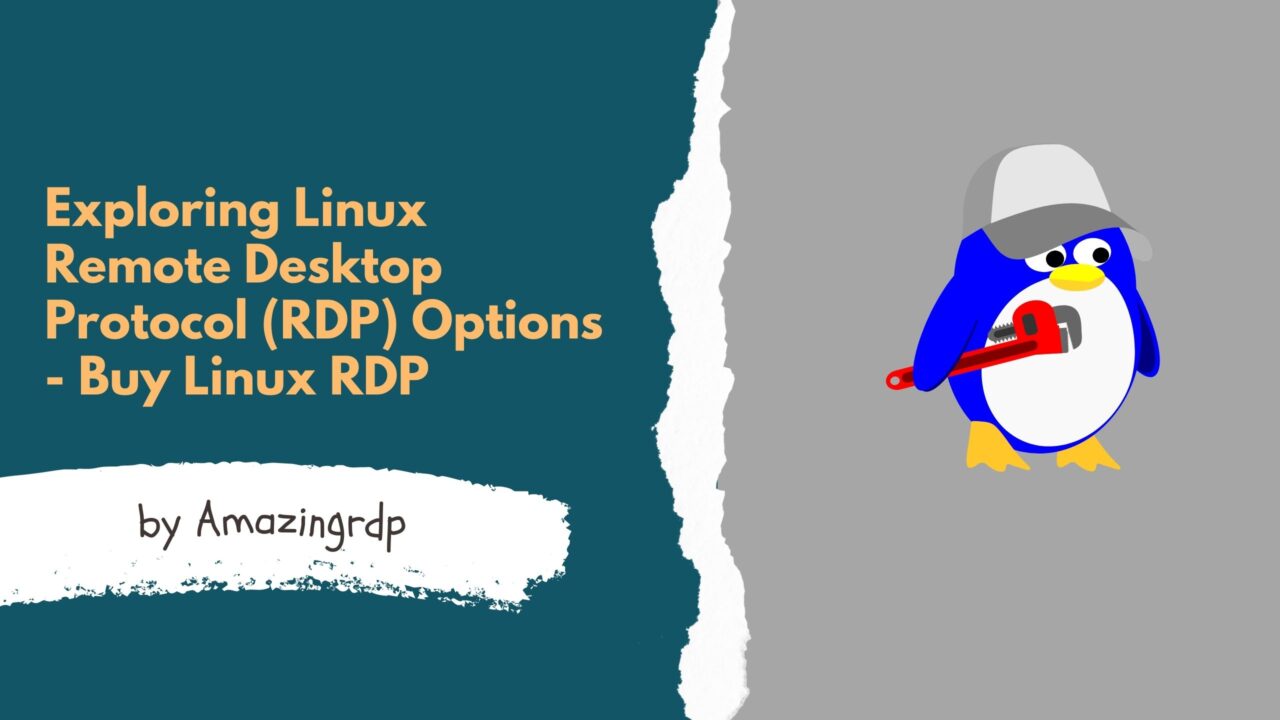 Exploring Linux Remote Desktop Protocol (RDP) Options - Buy Linux RDP Exploring Linux Remote Desktop Protocol (RDP) Options - Buy Linux RDP